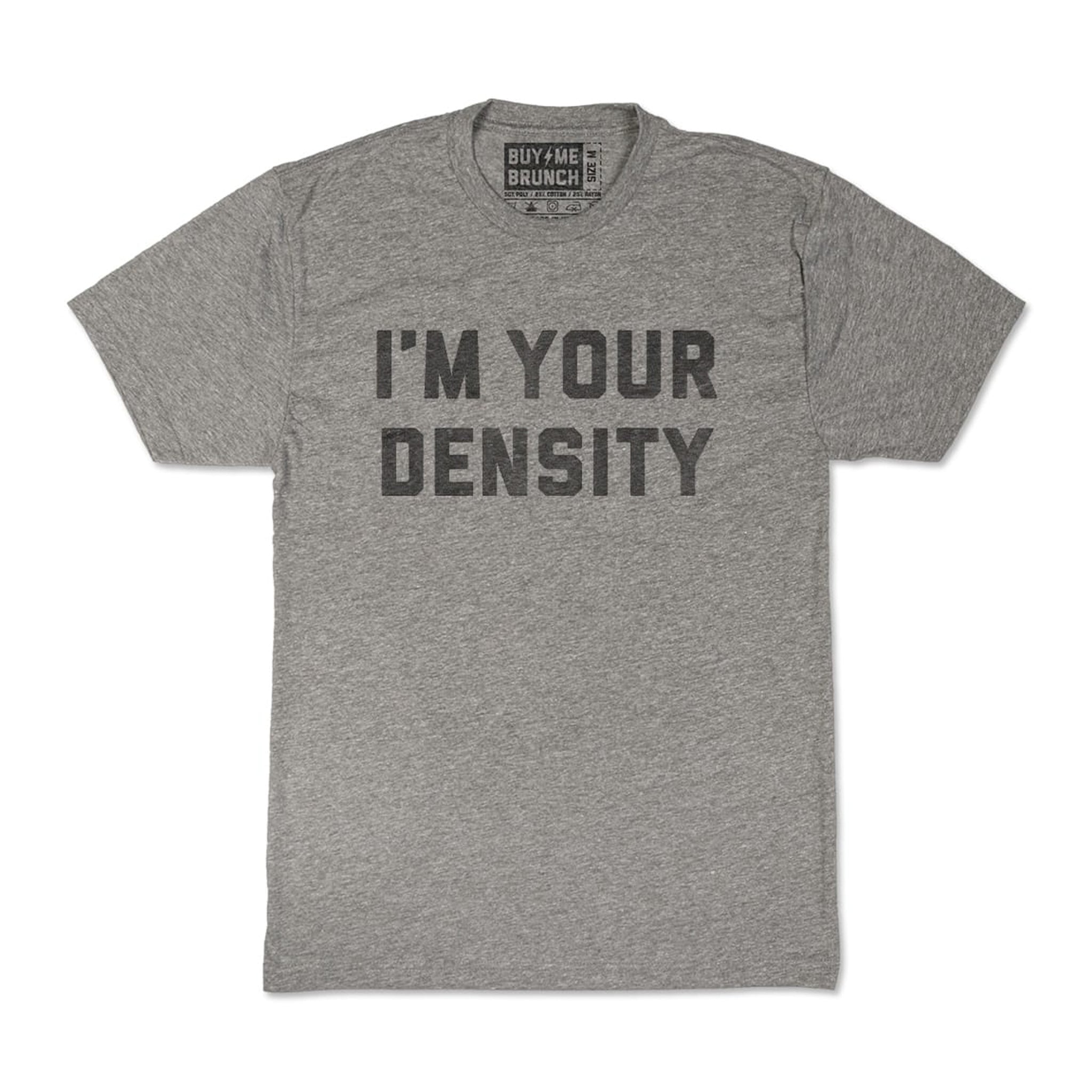 Men's Buy Me Brunch I'm Your Density Tee – The Chivery